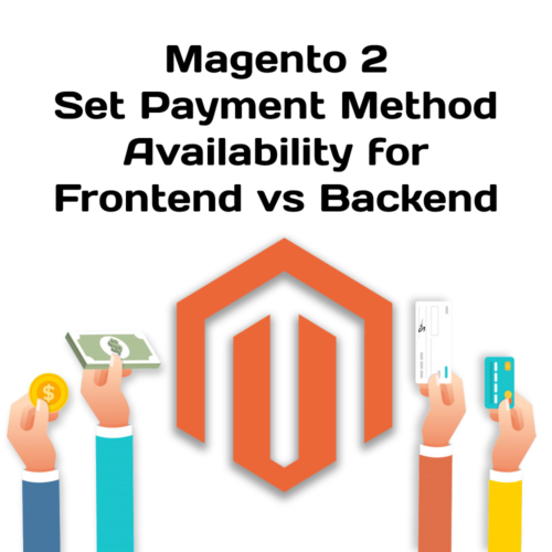 Magento 2 Set Payment Method Availability for Frontend (website) vs Backend (admin) - Brian Prom ...